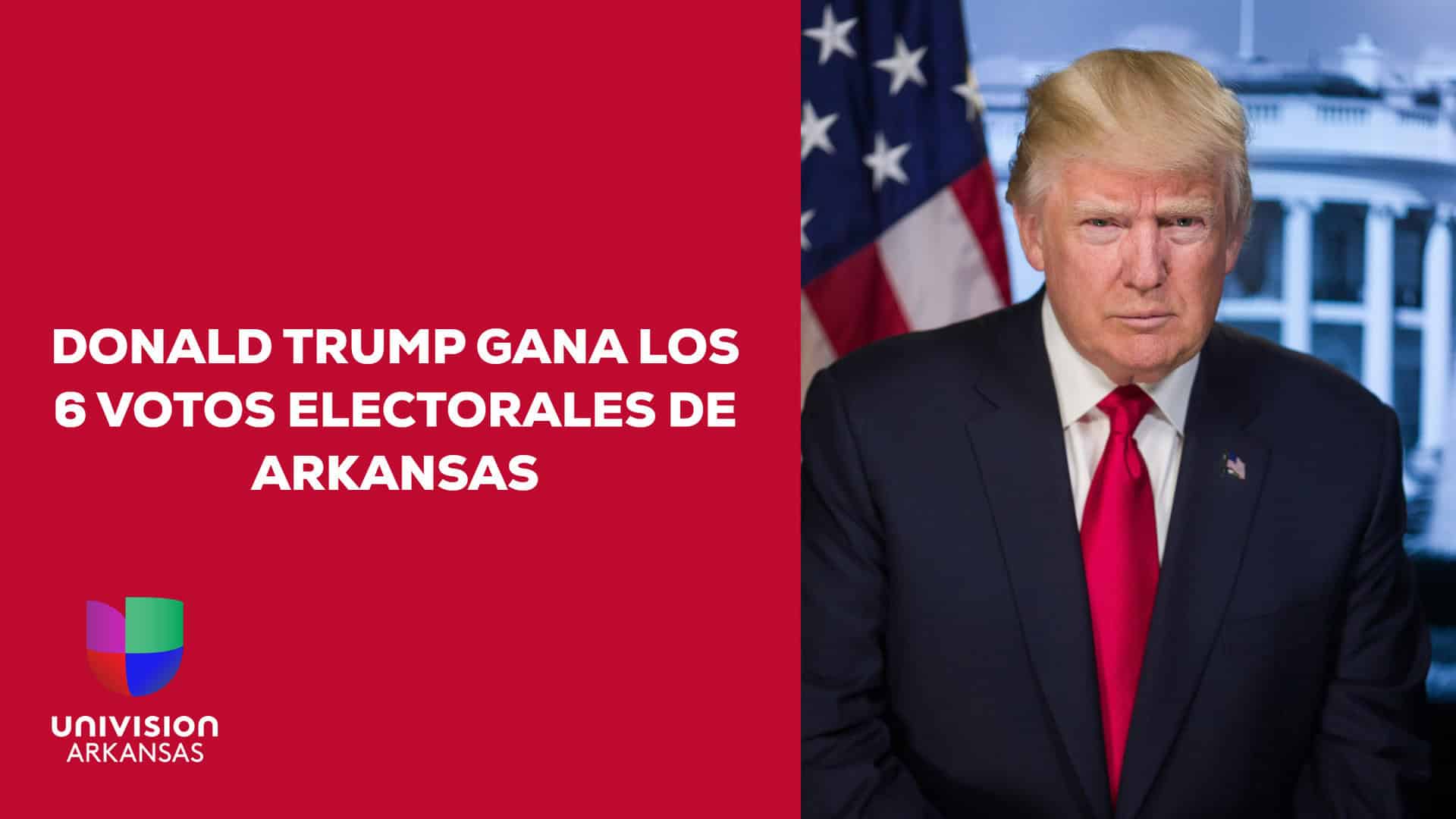 Donald Trump gana los 6 votos electorales de Arkansas - Univision Arkansas